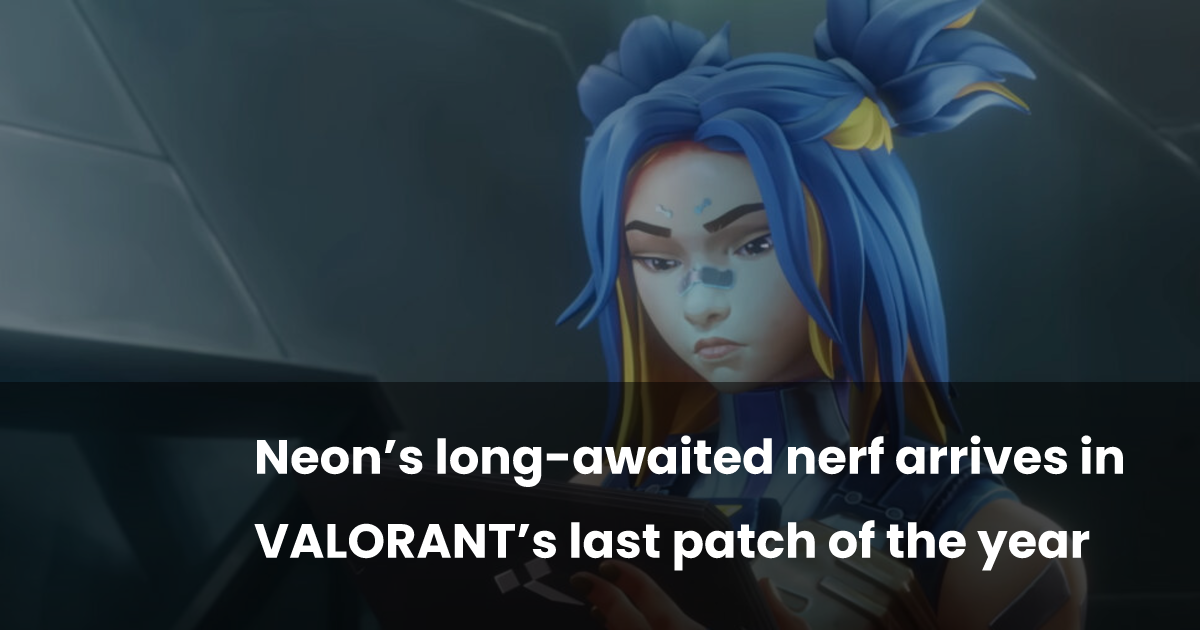 Neon’s long-awaited nerf arrives in VALORANT’s last patch of the year ...