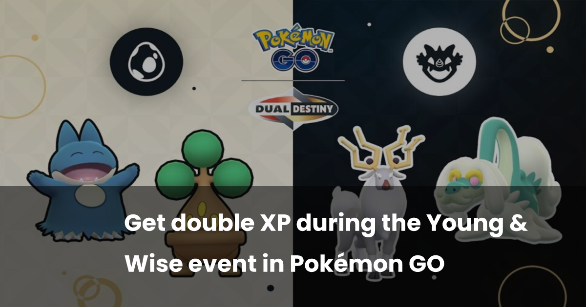 Get double XP during the Young & Wise event in Pokémon GO | esports.gg