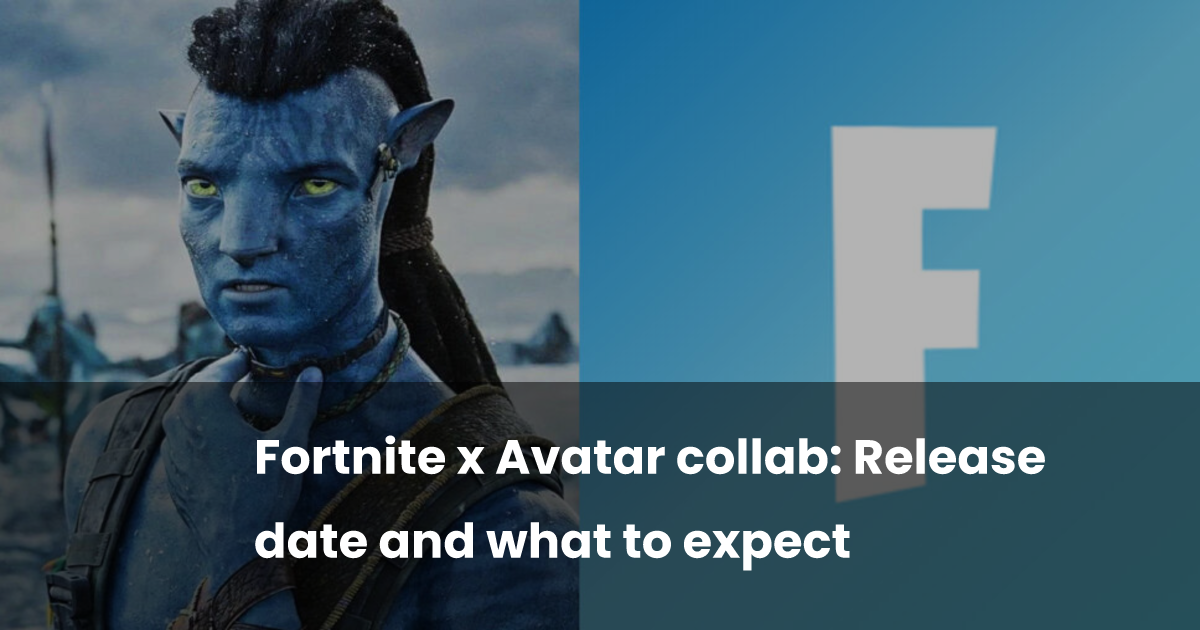 Fortnite x Avatar collab: Release date and what to expect | esports.gg