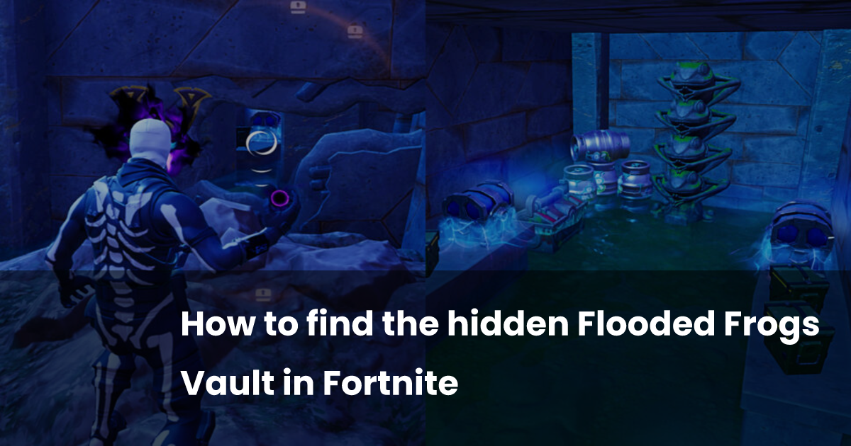 How to find the hidden Flooded Frogs Vault in Fortnite | esports.gg