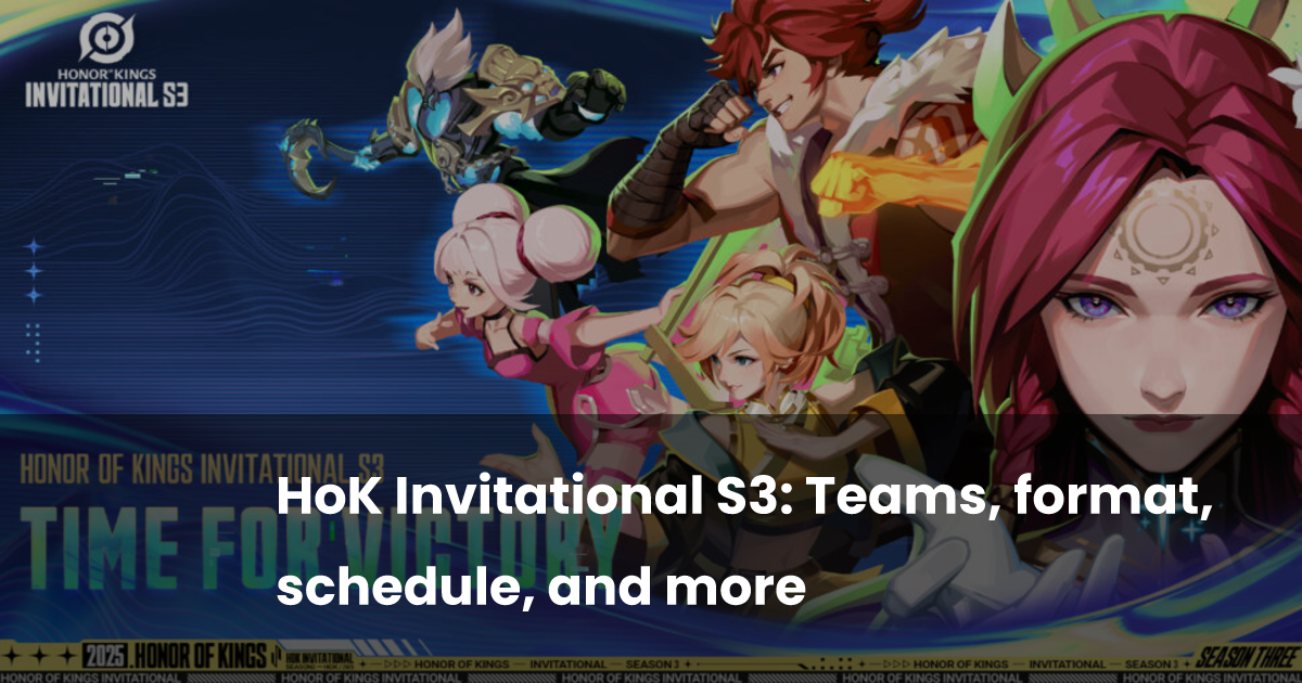 HoK Invitational S3: Teams, format, schedule, and more | esports.gg