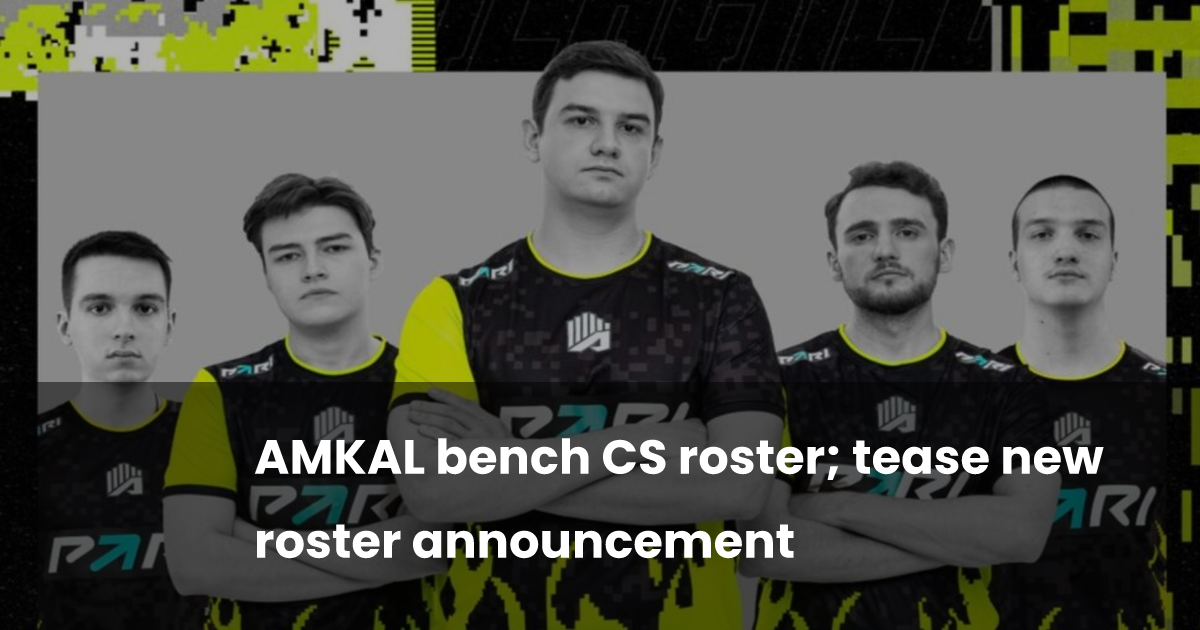 AMKAL bench CS roster; tease new roster announcement | esports.gg