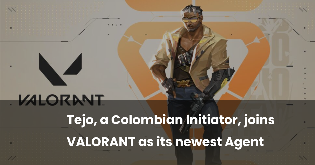 Tejo, a Colombian Initiator, joins VALORANT as its newest Agent ...