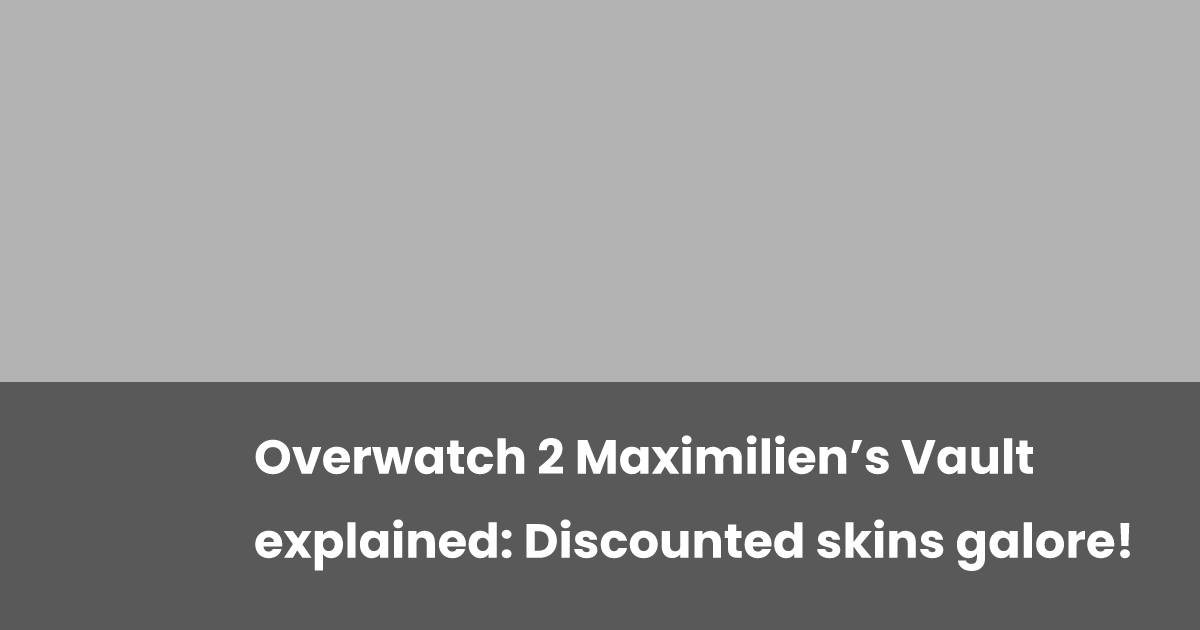 Overwatch 2 Maximilien’s Vault explained: Discounted skins galore ...
