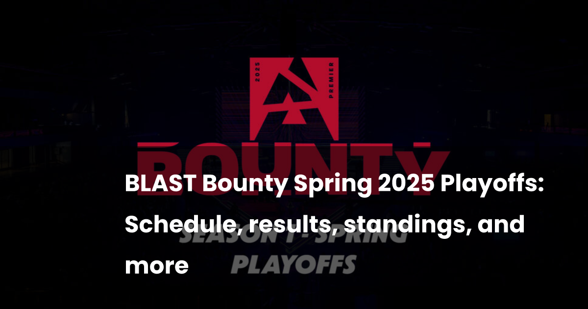BLAST Bounty Spring 2025 Playoffs: Schedule, results, standings, and more | esports.gg