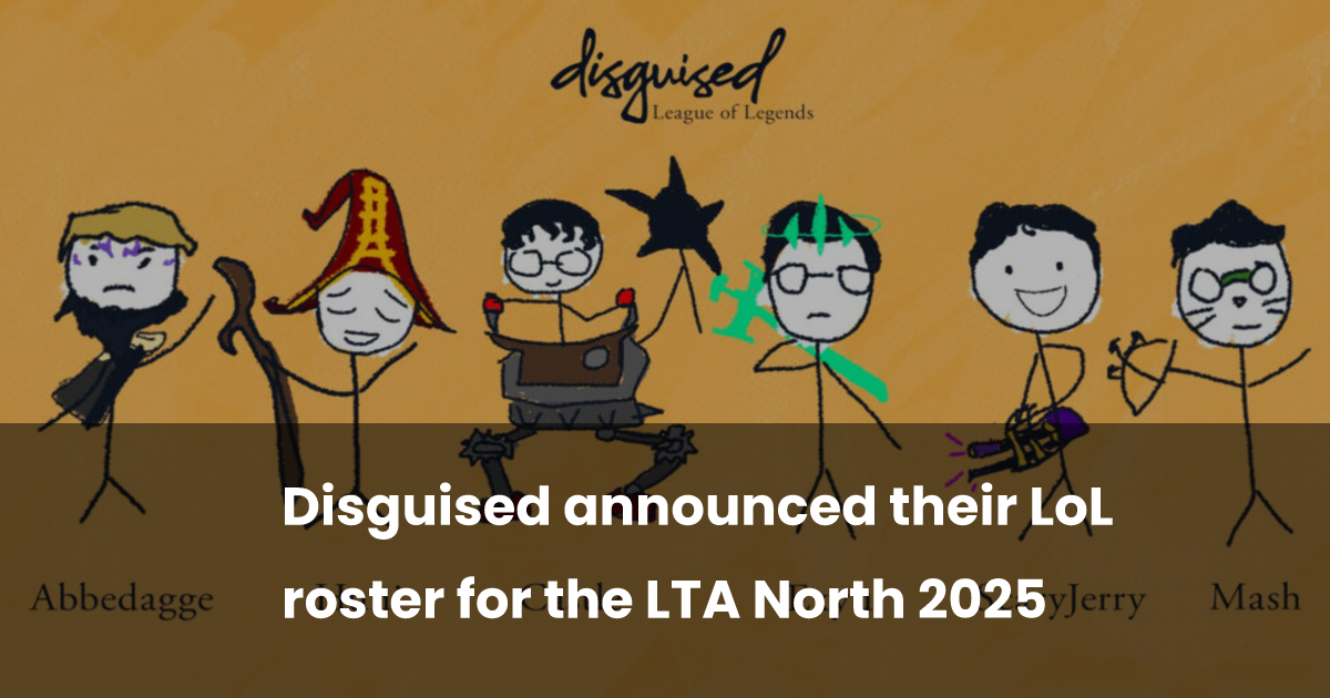 Disguised announced their LoL roster for the LTA North 2025 | esports.gg