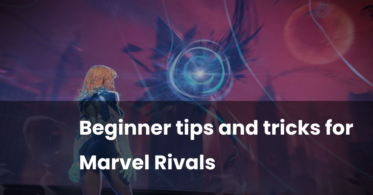 Beginner tips and tricks for Marvel Rivals | esports.gg