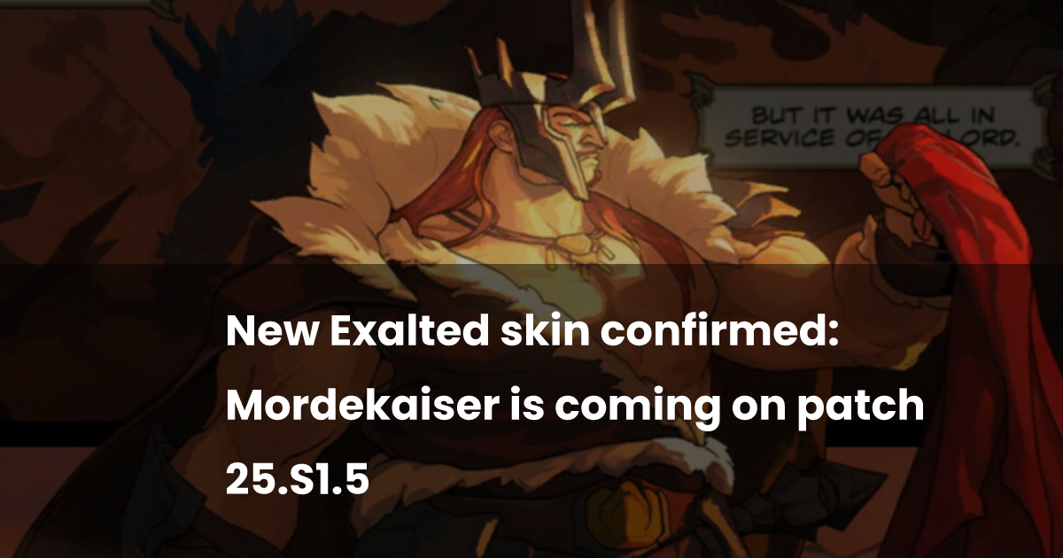 New Exalted skin confirmed: Mordekaiser is coming on patch 25.S1.5 ...