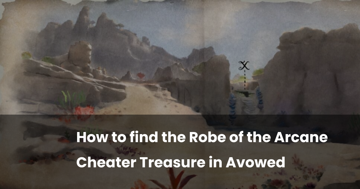 How to find the Robe of the Arcane Cheater Treasure in Avowed | esports.gg