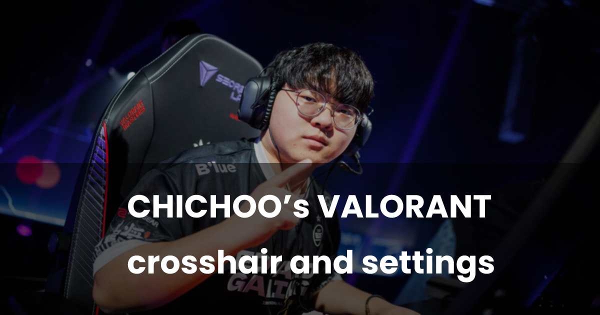 CHICHOO’s VALORANT crosshair and settings | esports.gg