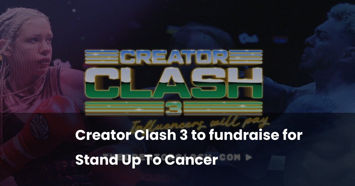 Creator Clash 3 to fundraise for Stand Up To Cancer | esports.gg