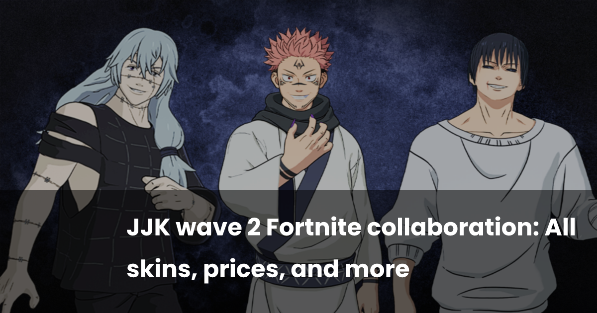 JJK wave 2 Fortnite collaboration: All skins, prices, and more | esports.gg
