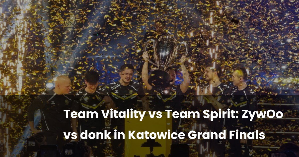 Team Vitality vs Team Spirit: ZywOo vs donk in Katowice Grand Finals | esports.gg