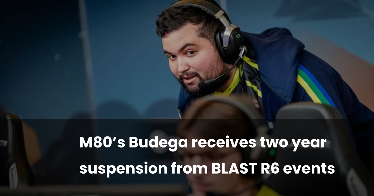 M80’s Budega receives two year suspension from BLAST R6 events | esports.gg