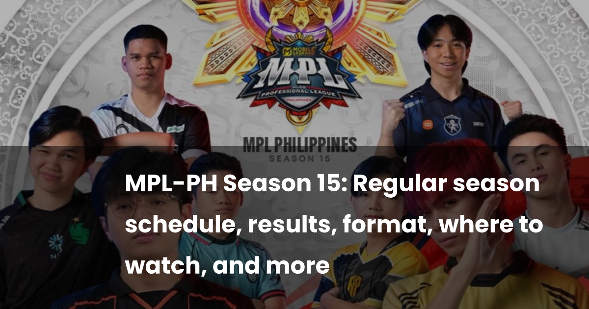 MPL-PH Season 15: Regular season schedule, results, format, where to watch, and more | esports.gg