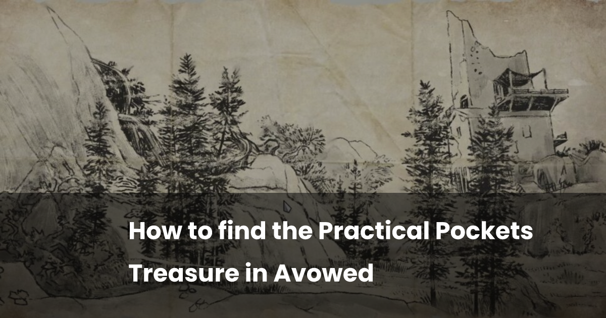 How to find the Practical Pockets Treasure in Avowed | esports.gg