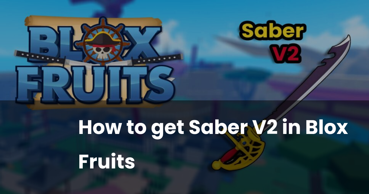 How to get Saber V2 in Blox Fruits | esports.gg