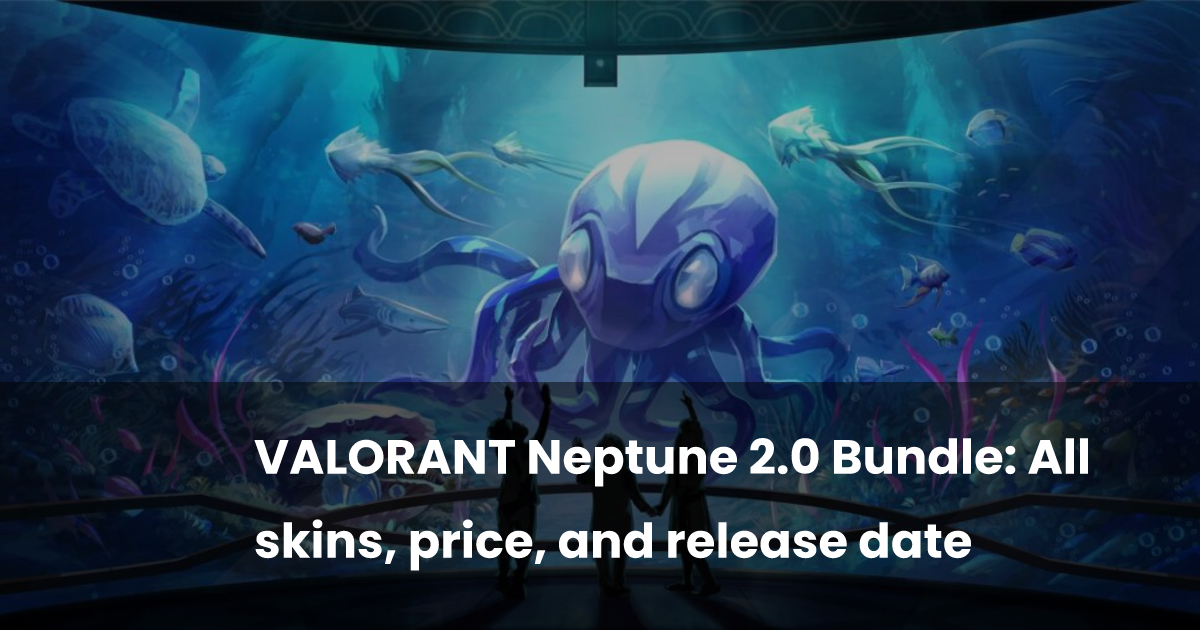 VALORANT Neptune 2.0 Bundle: All skins, price, and release date ...