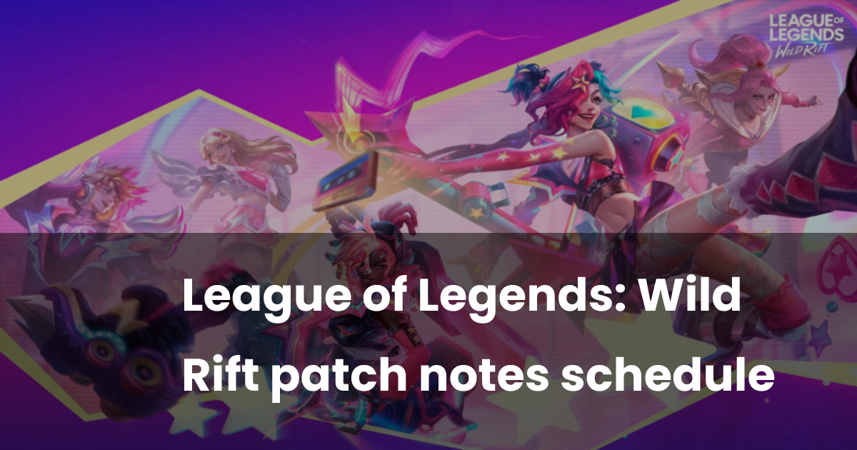 League of Legends: Wild Rift patch notes schedule | esports.gg