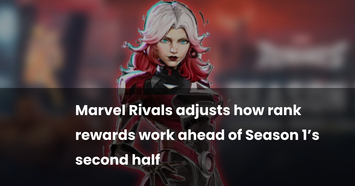 Marvel Rivals adjusts how rank rewards work ahead of Season 1’s second ...