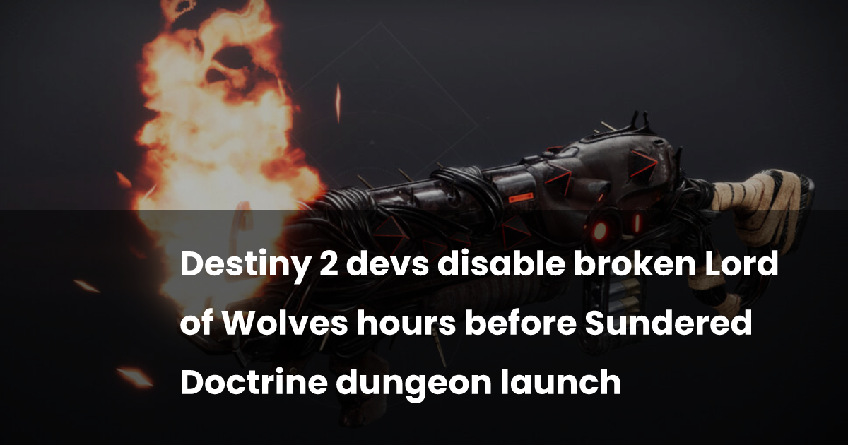 Destiny 2 devs disable broken Lord of Wolves hours before Sundered ...
