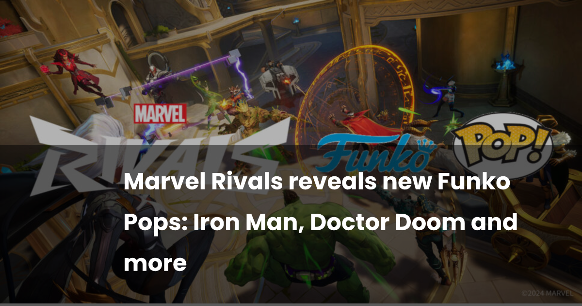 Marvel Rivals reveals new Funko Pops: Iron Man, Doctor Doom and more ...
