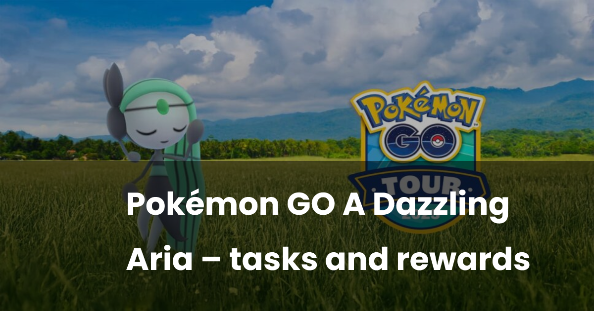 Pokémon GO A Dazzling Aria – tasks and rewards | esports.gg