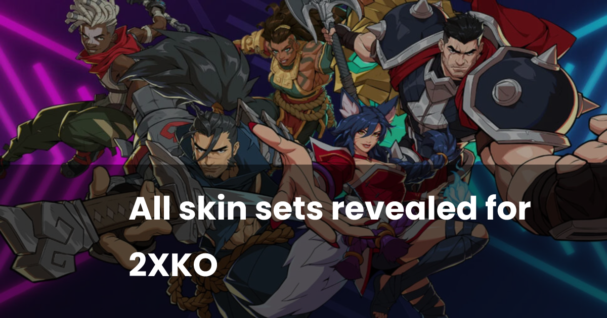 All skin sets revealed for 2XKO | esports.gg