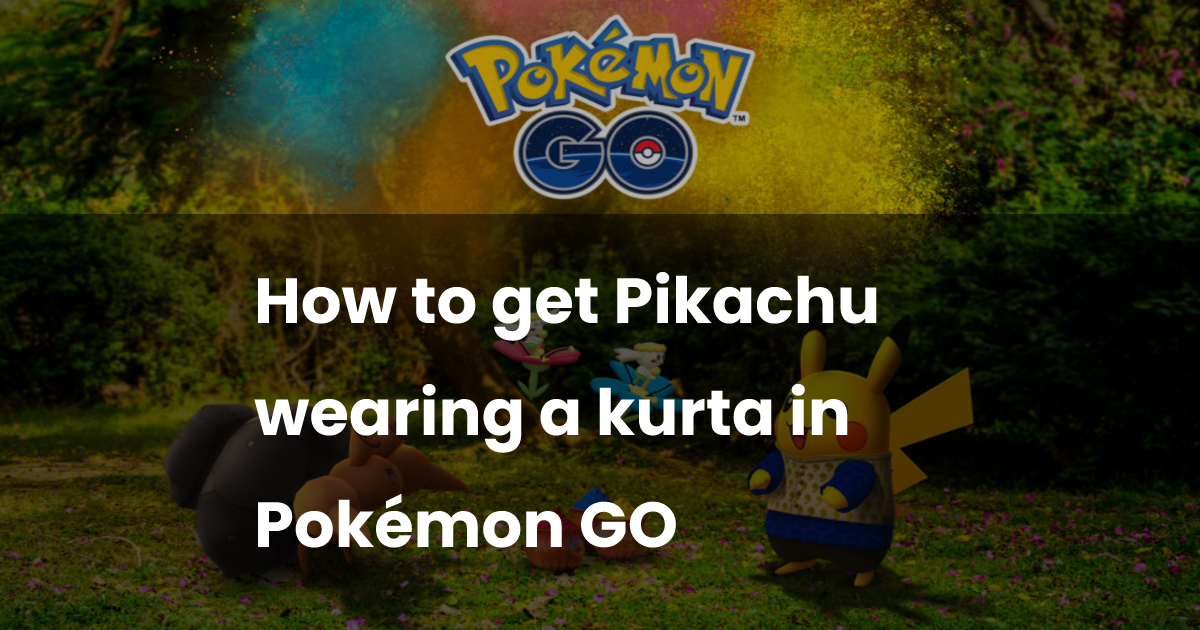 How to get Pikachu wearing a kurta in Pokémon GO | esports.gg