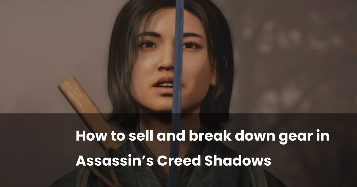 How to sell and break down gear in Assassin’s Creed Shadows | esports.gg