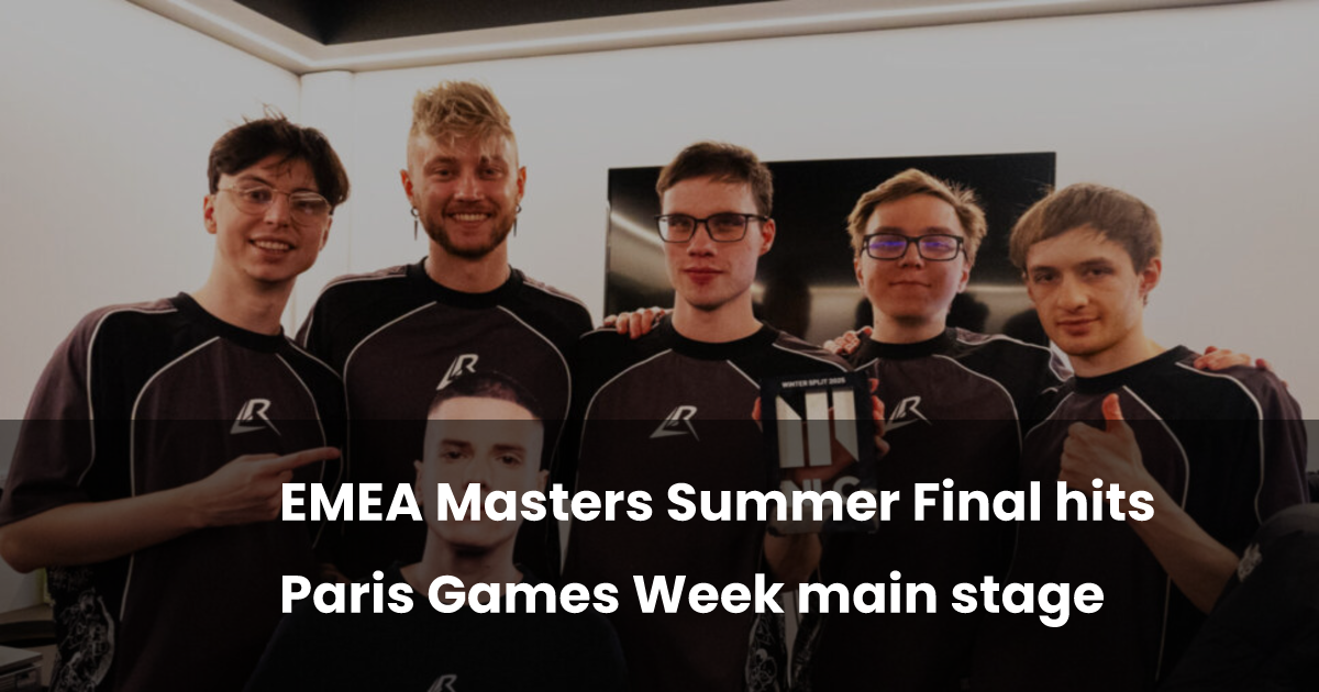 EMEA Masters Summer Final hits Paris Games Week main stage | esports.gg