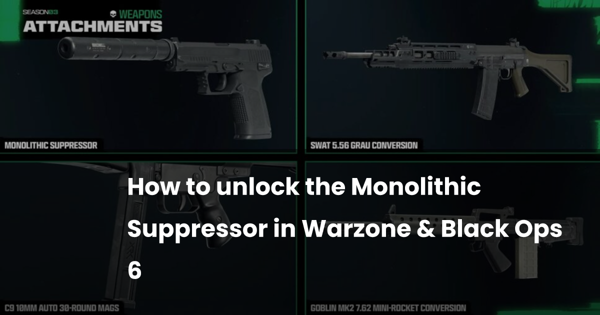 How to unlock the Monolithic Suppressor in Warzone & Black Ops 6 ...