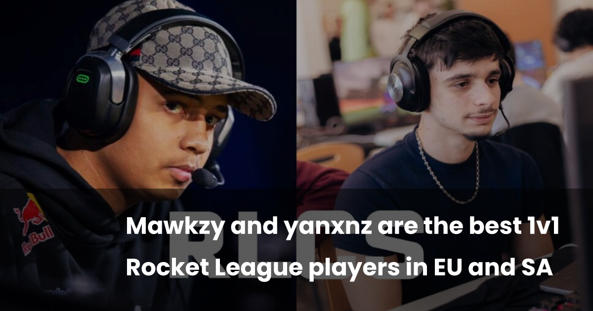 Mawkzy and yanxnz are the best 1v1 Rocket League players in EU and SA ...