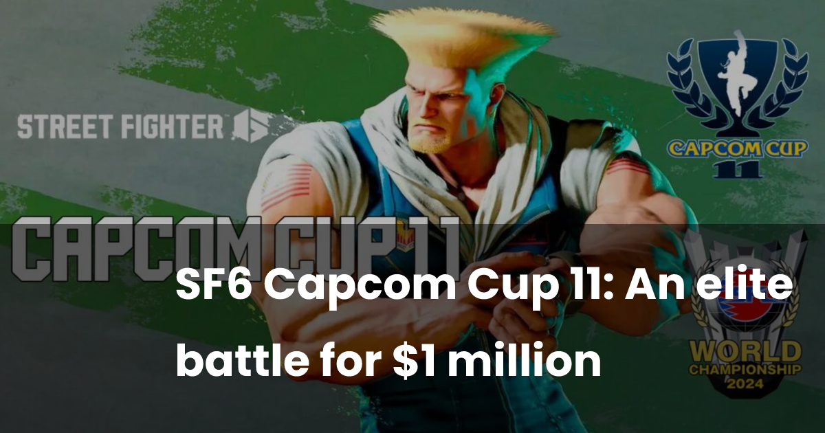 SF6 Capcom Cup 11: An elite battle for $1 million | esports.gg