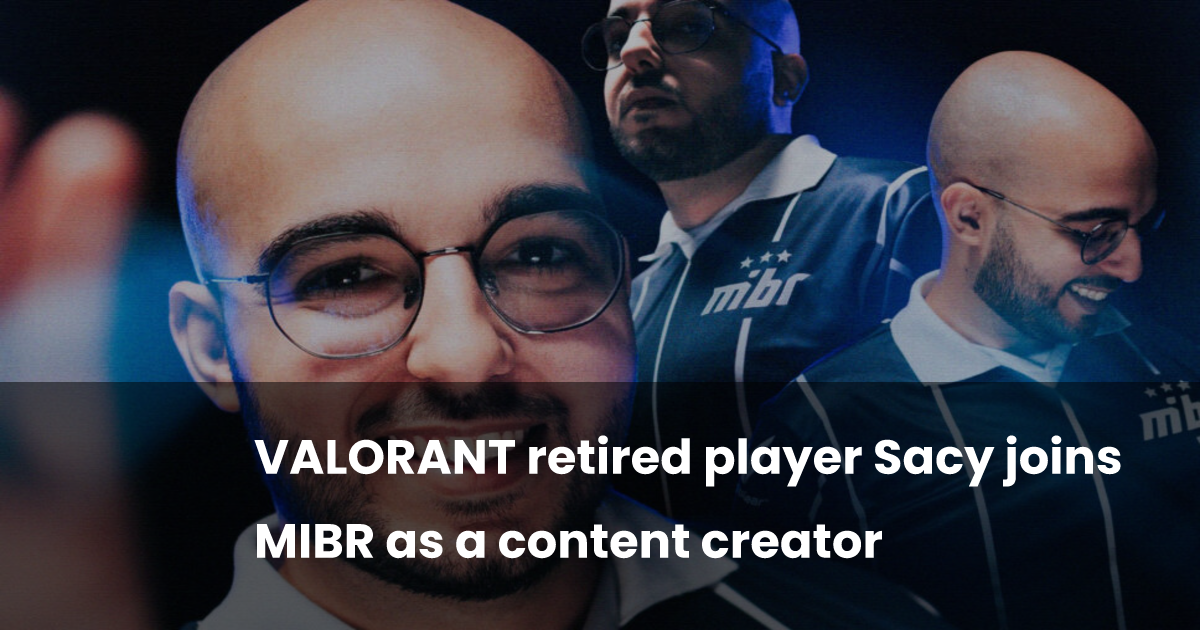 VALORANT retired player Sacy joins MIBR as a content creator | esports.gg