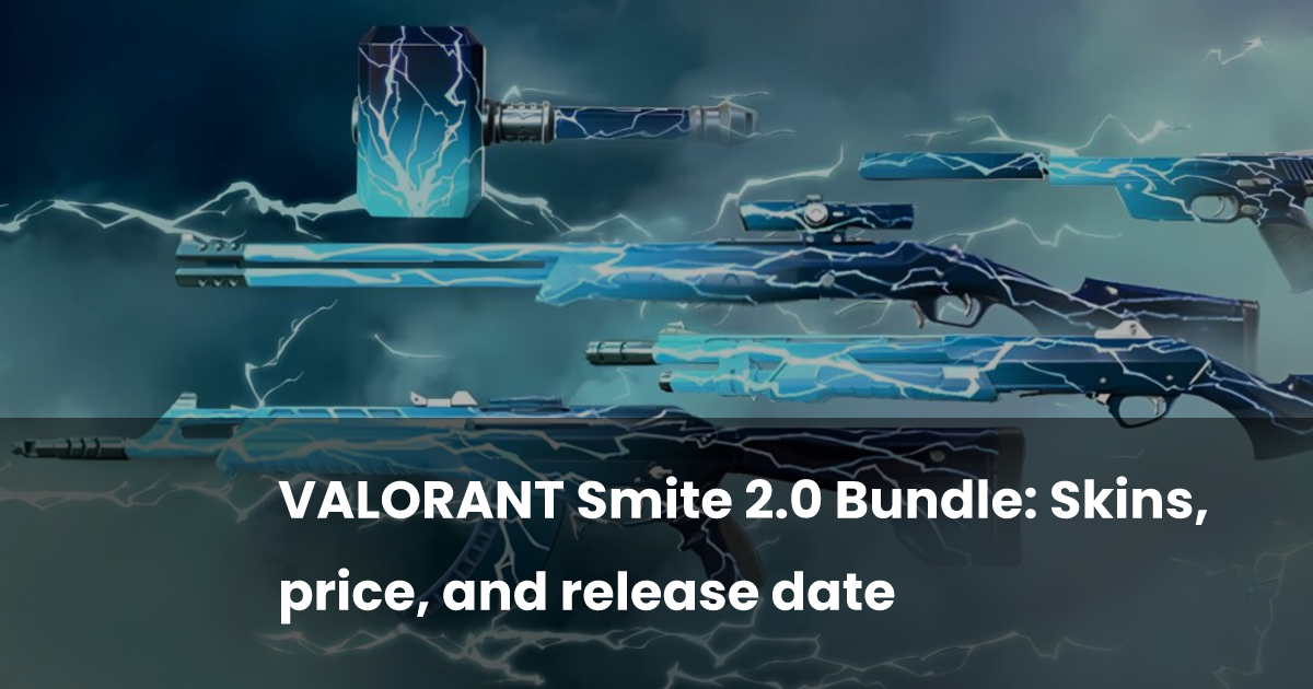 VALORANT Smite 2.0 Bundle: Skins, price, and release date | esports.gg