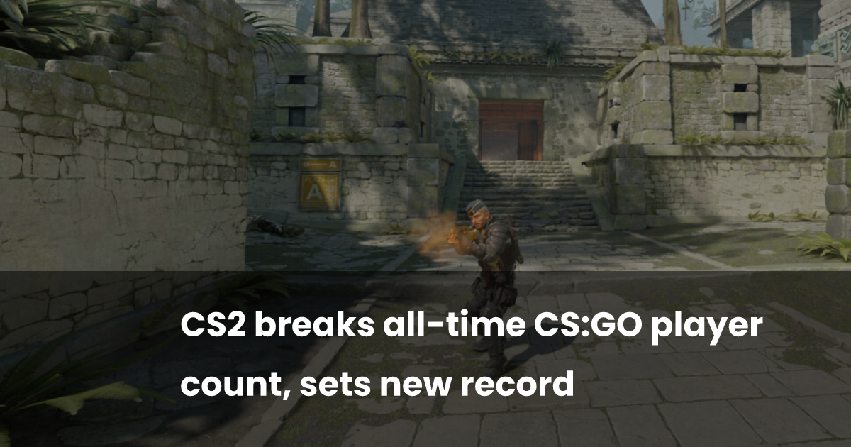CS2 breaks all-time CS:GO player count, sets new record | esports.gg