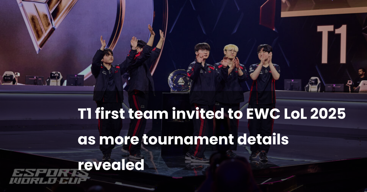 T1 first team invited to EWC LoL 2025 as more tournament details ...