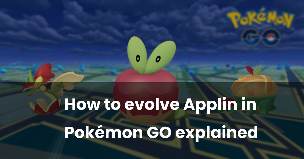How to evolve Applin in Pokémon GO explained | esports.gg