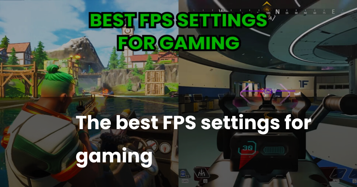 The best FPS settings for gaming | esports.gg