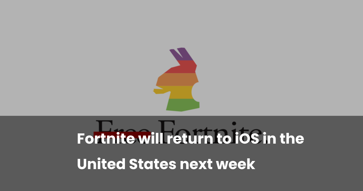 Fortnite will return to iOS in the United States next week | esports.gg