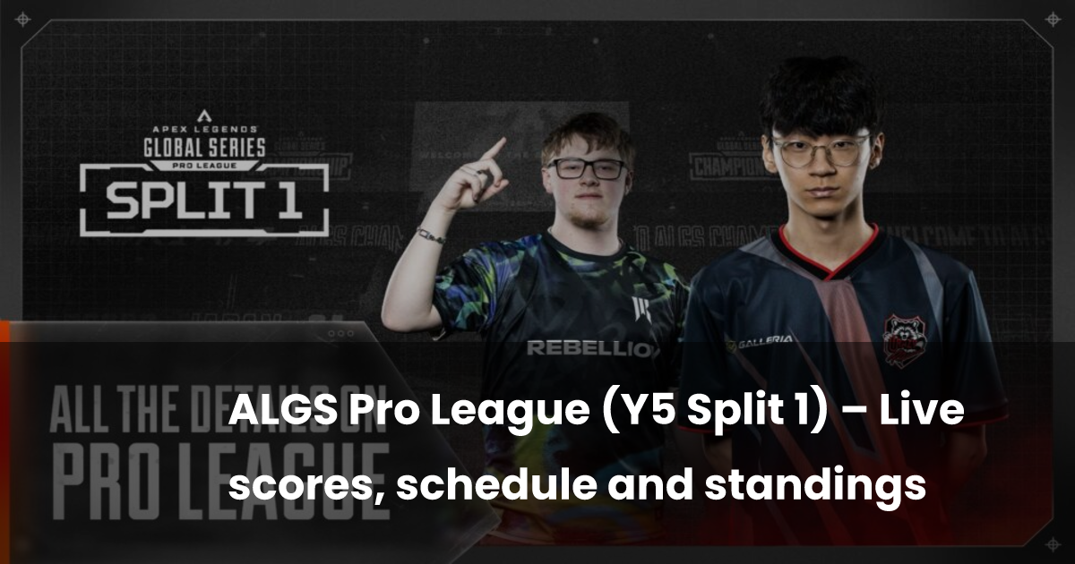 ALGS Pro League (Y5 Split 1) – Live scores, schedule and standings | esports.gg