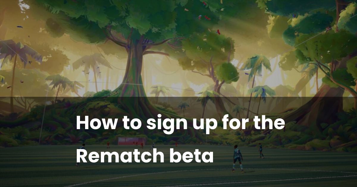 How to sign up for the Rematch beta | esports.gg