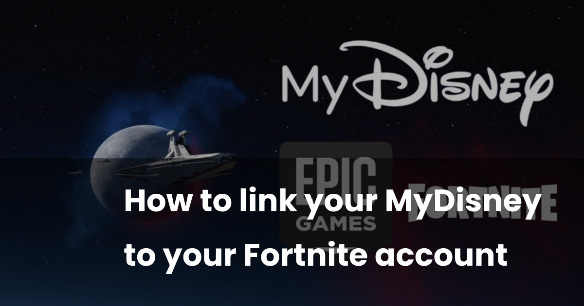 How to link your MyDisney to your Fortnite account | esports.gg