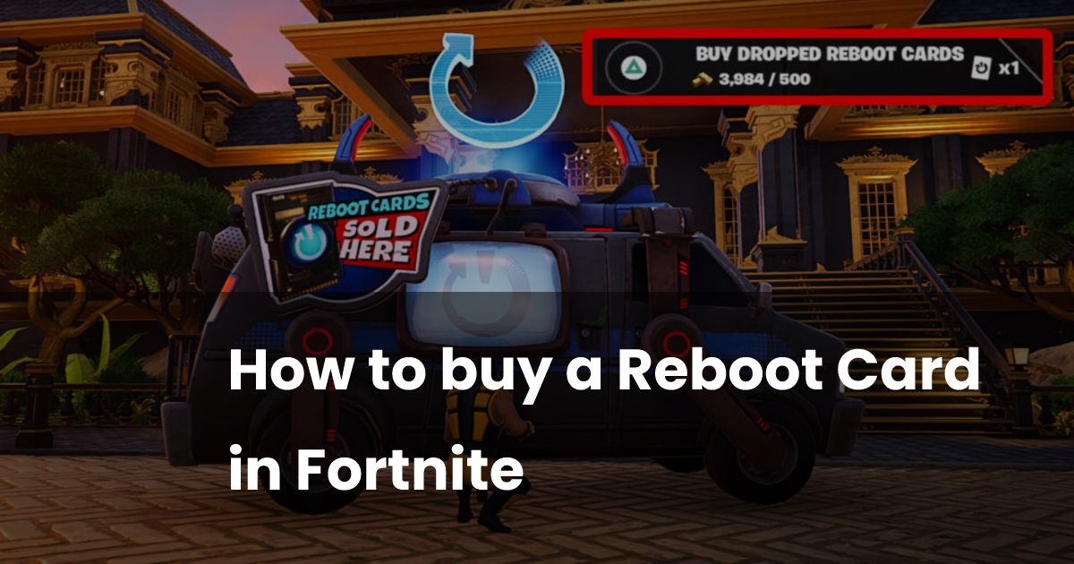 How to buy a Reboot Card in Fortnite | esports.gg