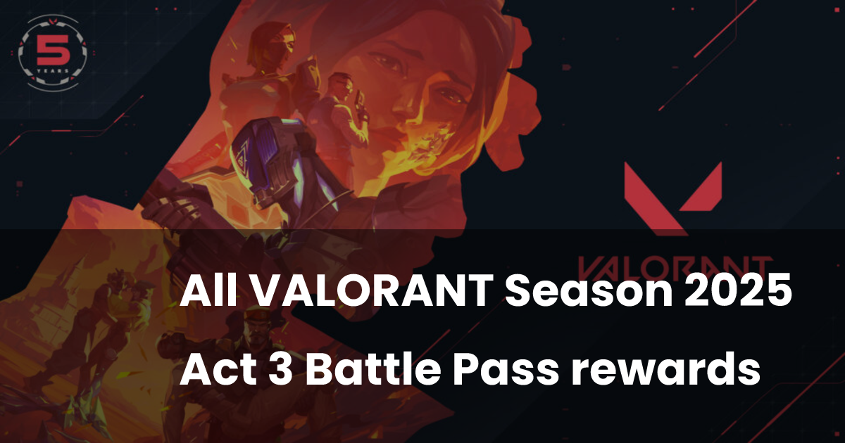 All VALORANT Season 2025 Act 3 Battle Pass rewards | esports.gg