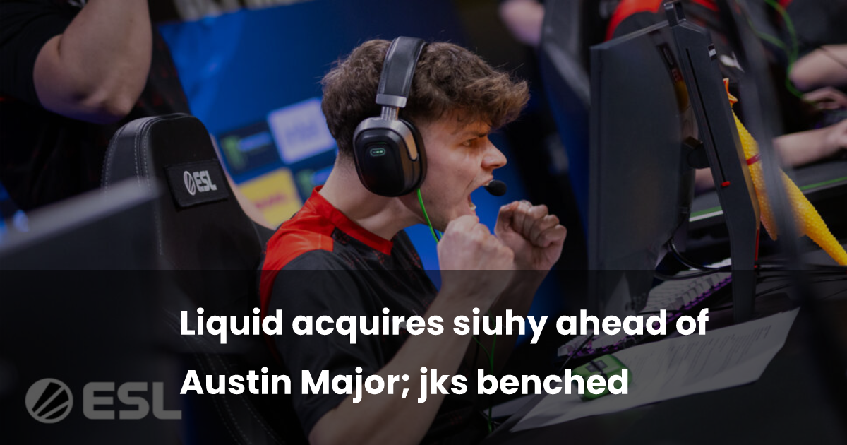 Liquid acquires siuhy ahead of Austin Major; jks benched | esports.gg