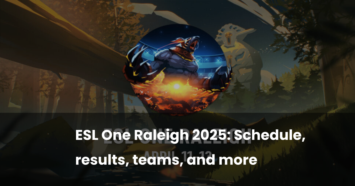 ESL One Raleigh 2025: Schedule, results, teams, and more | esports.gg