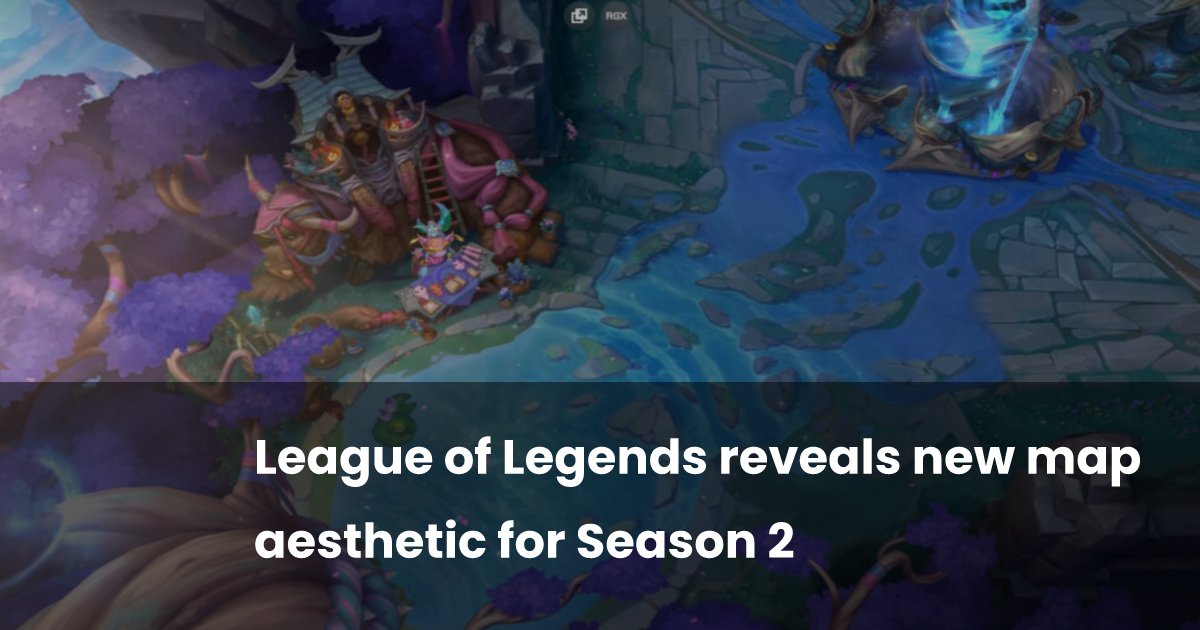League of Legends reveals new map aesthetic for Season 2 | esports.gg