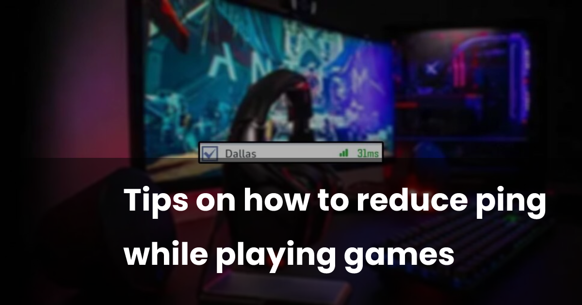 Tips on how to reduce ping while playing games | esports.gg